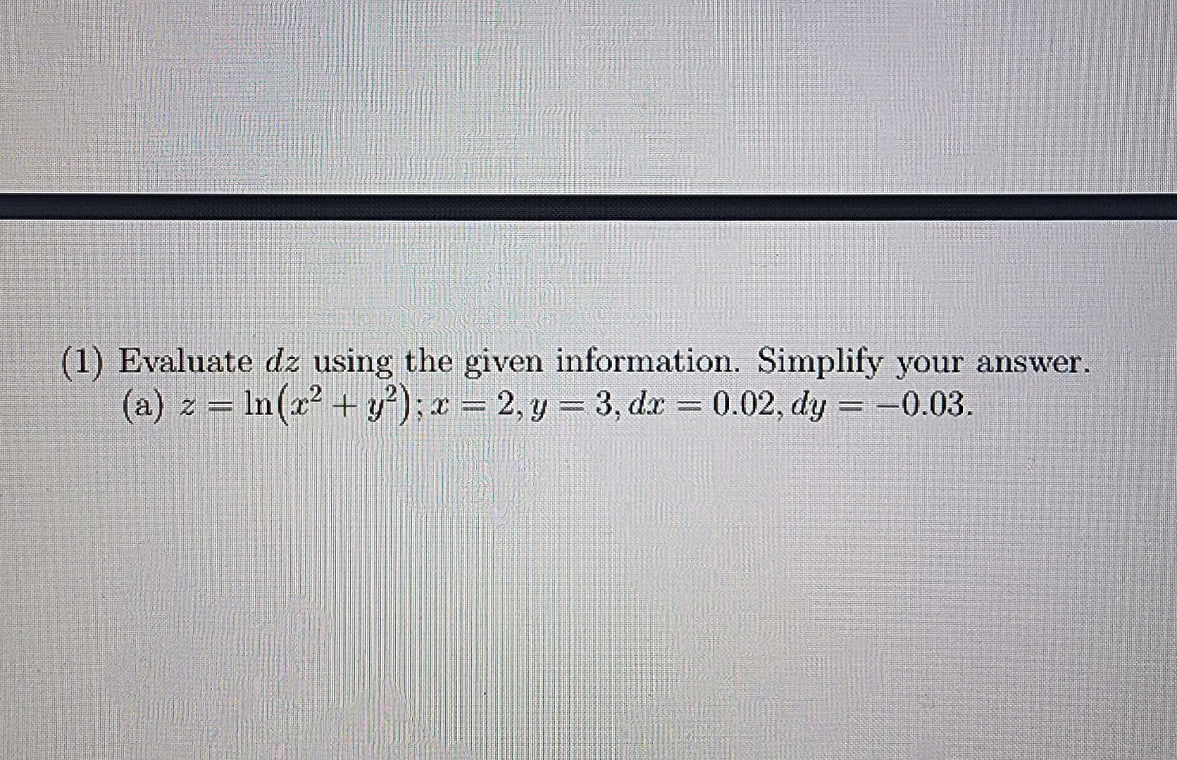 Solved (1) ﻿Evaluate dz ﻿using the given information. | Chegg.com