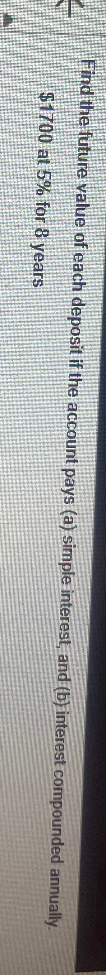 Solved Find the future value of each deposit if the account | Chegg.com