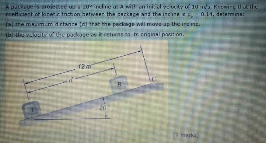 Solved A package is projected up a 20º incline at A with an | Chegg.com