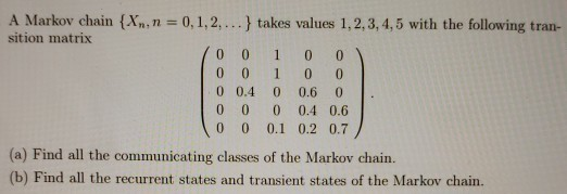 Solved Consider a Markov chain (X., n = 0,1,2,...} with | Chegg.com