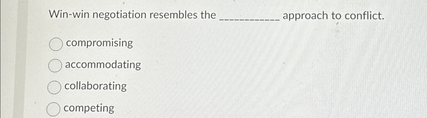 Solved Win-win negotiation resembles the approach to | Chegg.com