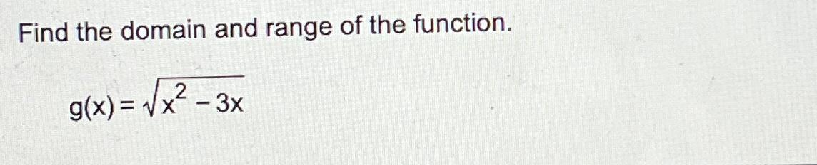 Solved Find the domain and range of the function.g(x)=x2-3x2 | Chegg.com