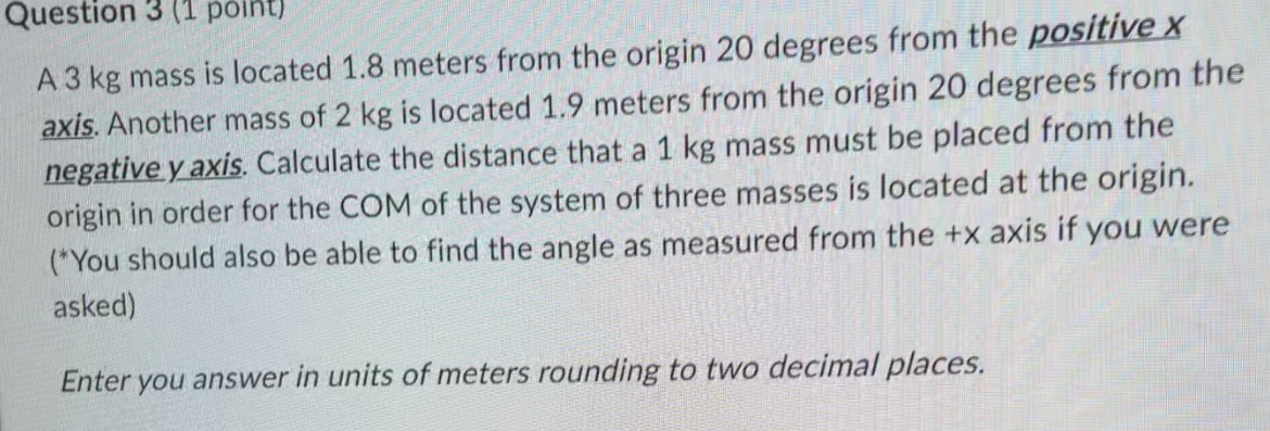 Solved A 3kg ﻿mass is located 1.8 ﻿meters from the origin 20 | Chegg.com
