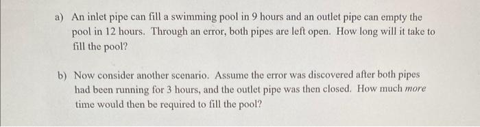 Solved a) An inlet pipe can fill a swimming pool in 9 hours | Chegg.com