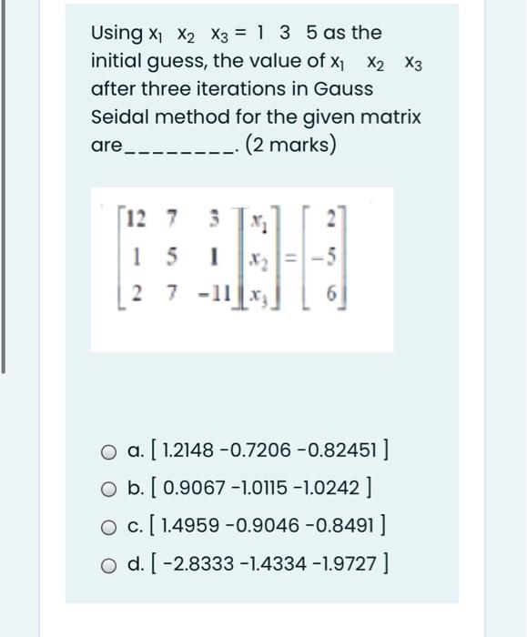 Solved Using X1 X2 X3 = 1 3 5 as the initial guess, the | Chegg.com