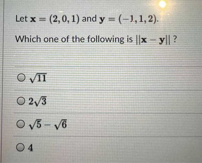 Solved Let x=(2,0,1) and y=(−1,1,2) Which one of the | Chegg.com