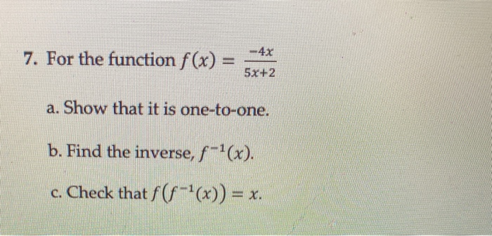Solved -4x 7. For the function f(x) = 5x+2 a. Show that it | Chegg.com