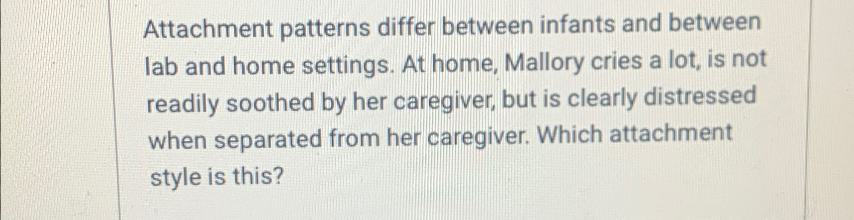 Solved Attachment patterns differ between infants and | Chegg.com