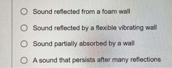 Solved What is a reverberation? Sound reflected from a foam | Chegg.com