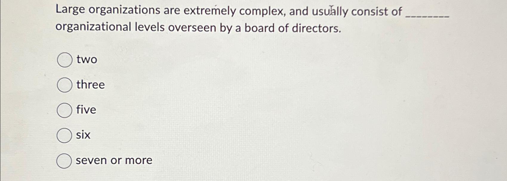 Solved Large organizations are extremely complex, and | Chegg.com
