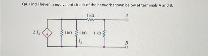 Solved Q4. Find Thevenin equivalent circuit of the network | Chegg.com