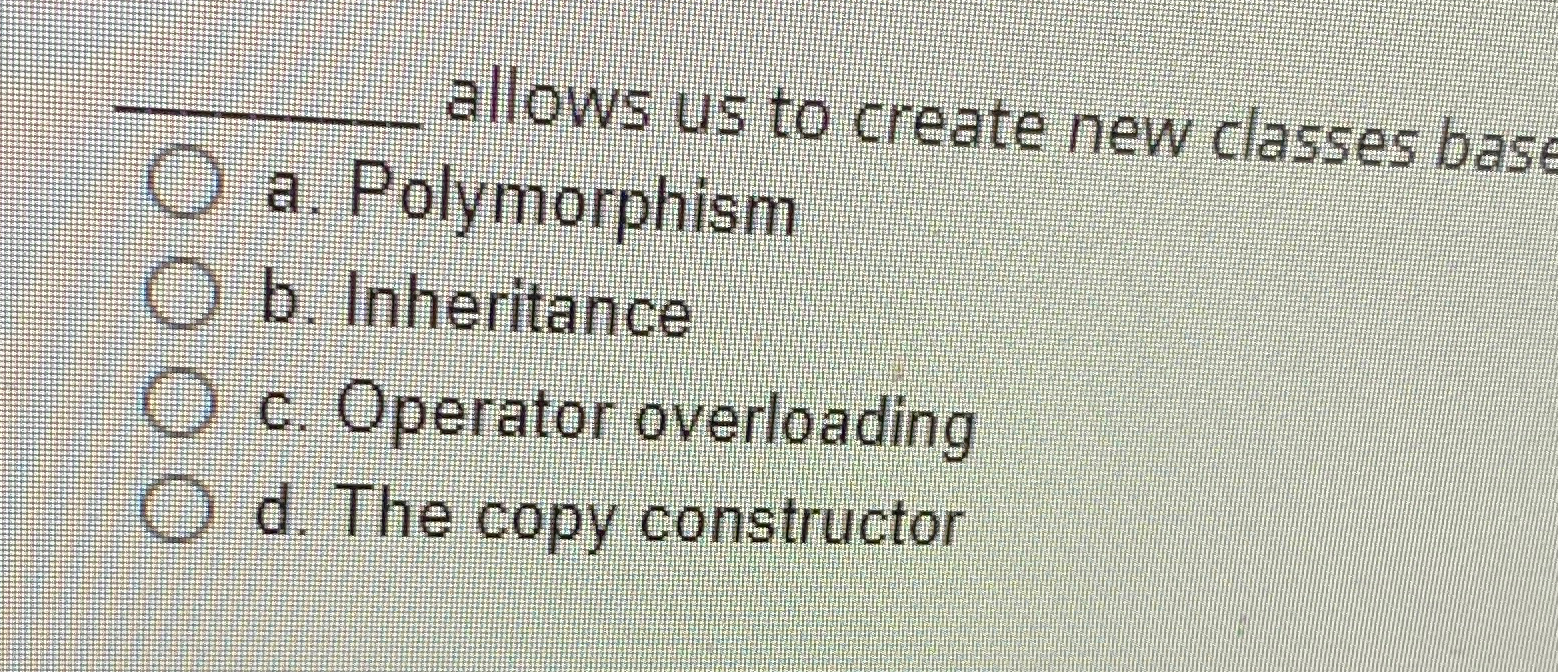 Solved q, ﻿allows us to create new classes basa. | Chegg.com