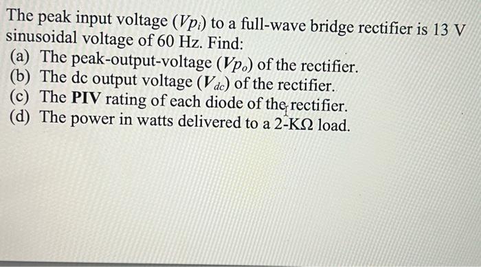 Solved The peak input voltage (Vpi) to a full-wave bridge | Chegg.com