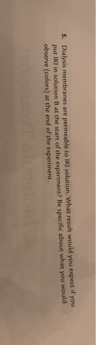 Solved 5. Dialysis membranes are permeable to IKI solution. | Chegg.com