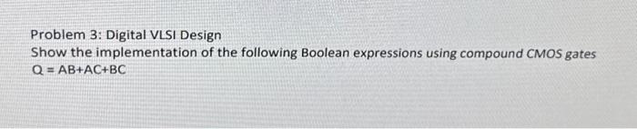 Problem 3: Digital VLSI Design Show the | Chegg.com