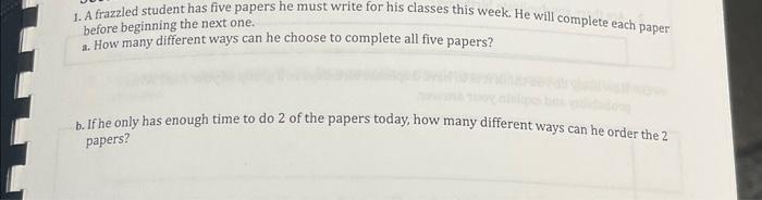 Solved 1. A frazzled student has five papers he must write | Chegg.com