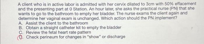 Solved A client who is in active labor is admitted with her | Chegg.com