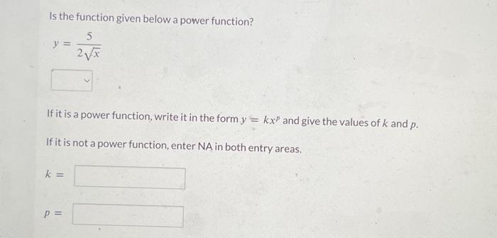 Solved Is the function given below a power function? y=2x5 | Chegg.com
