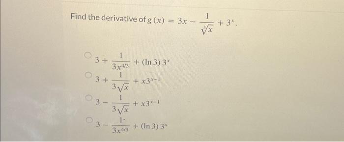 Solved Find the derivative of g(x)=3x−3x1+3x. | Chegg.com