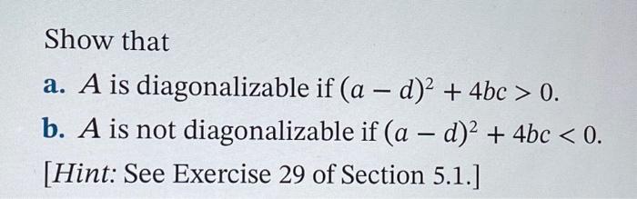 Solved Show that a. A is diagonalizable if (a−d)2+4bc>0. b. | Chegg.com