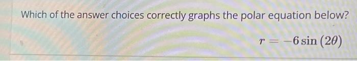 Which of the answer choices correctly graphs the | Chegg.com