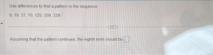 Solved Use differences to find a pattern in the sequence | Chegg.com