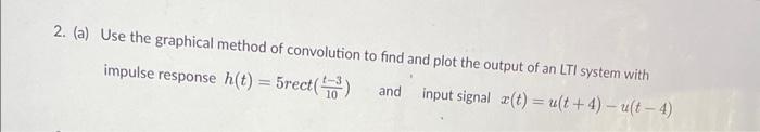 Solved 2. (a) Use the graphical method of convolution to | Chegg.com