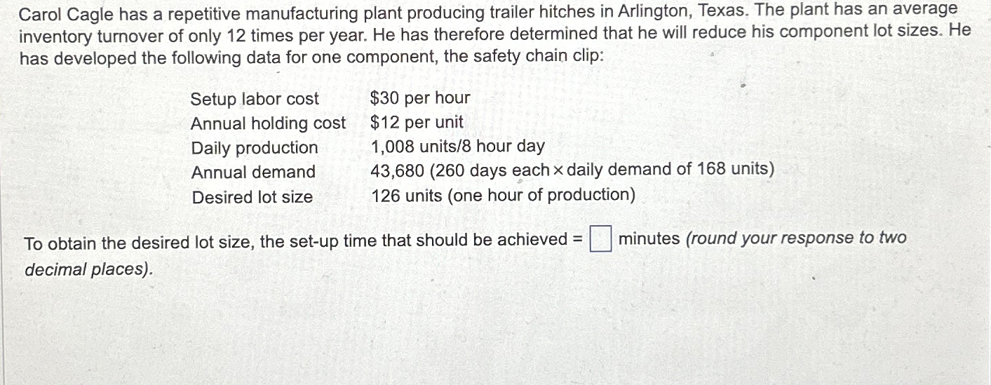 Solved Carol Cagle has a repetitive manufacturing plant | Chegg.com