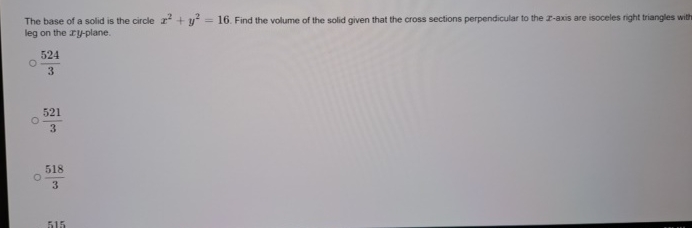 Solved The base of a solid is the circle x2+y2=16. ﻿Find the | Chegg.com