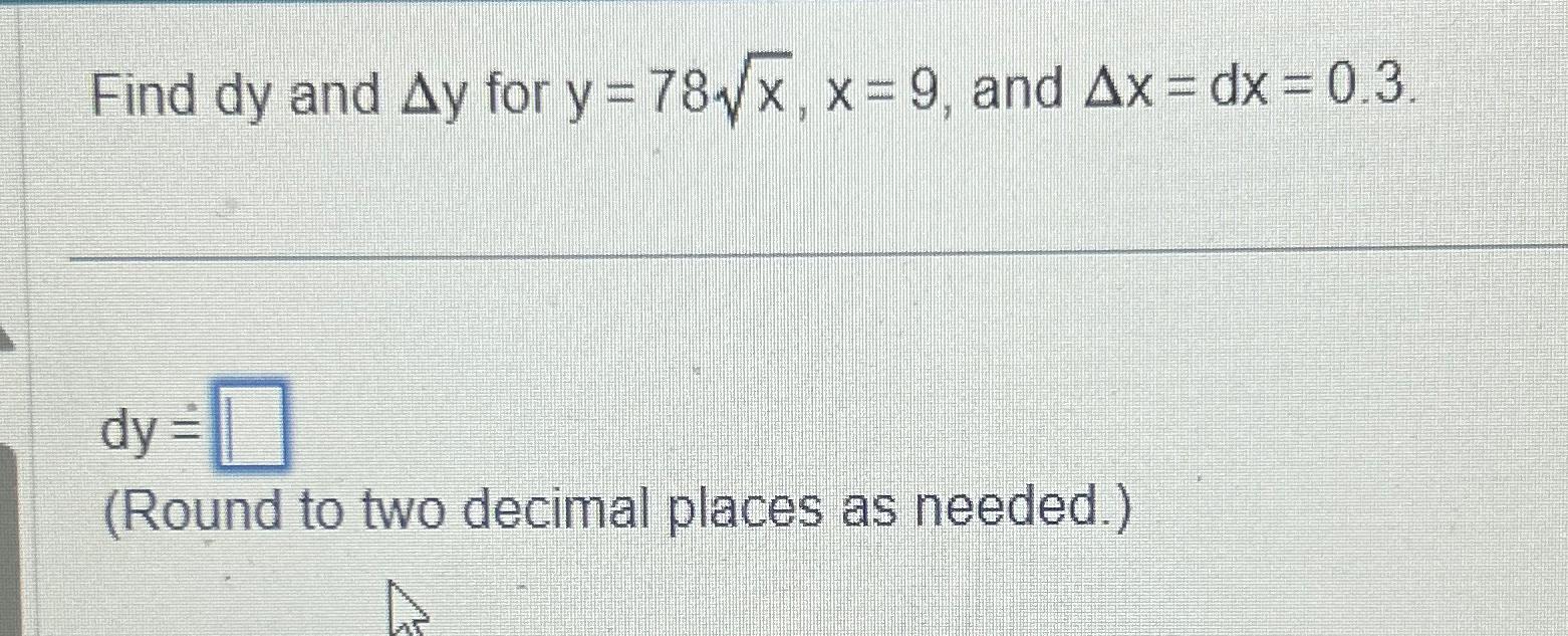 Solved Find dy and Δy ﻿for y=78x2,x=9, ﻿and Δx=dx=0.3 | Chegg.com
