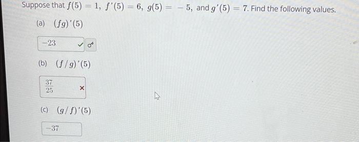Solved Suppose that f(5)=1,f′(5)=6,g(5)=−5, and g′(5)=7. | Chegg.com
