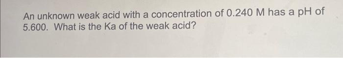 Solved An unknown weak acid with a concentration of 0.240M | Chegg.com