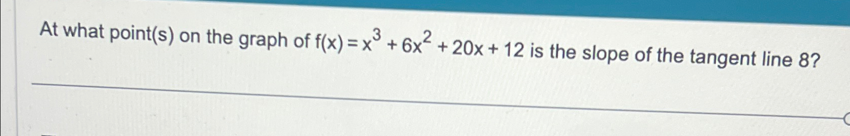 Solved At what point(s) ﻿on the graph of f(x)=x3+6x2+20x+12 | Chegg.com