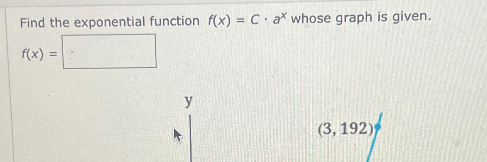 Solved Find the exponential function f(x)=C*ax ﻿whose graph | Chegg.com