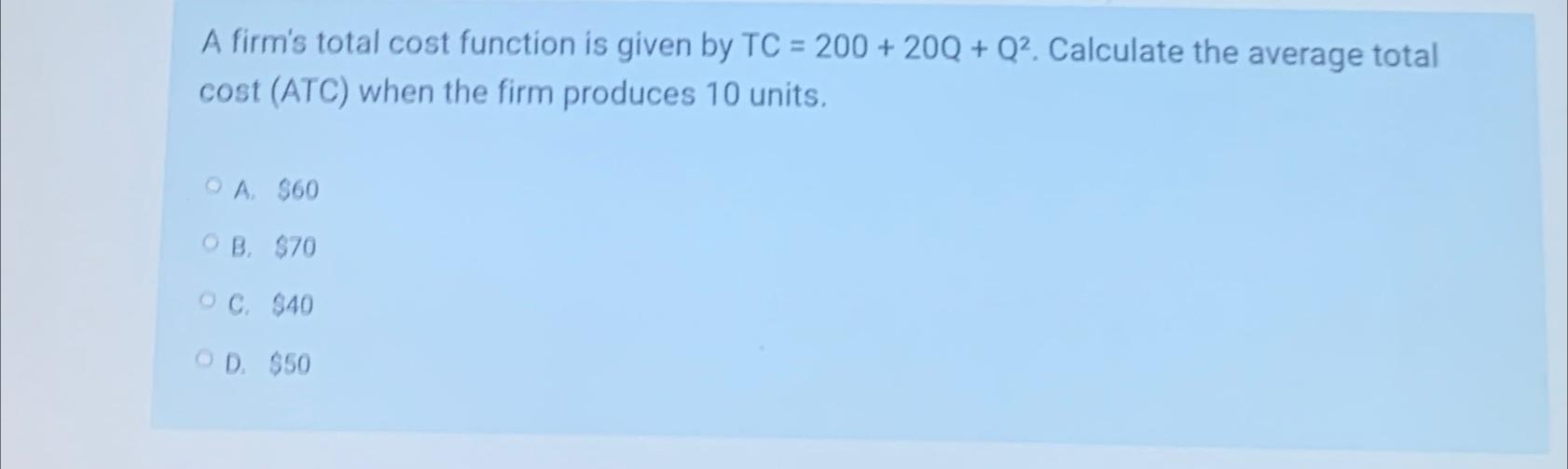 Solved A firm's total cost function is given by | Chegg.com