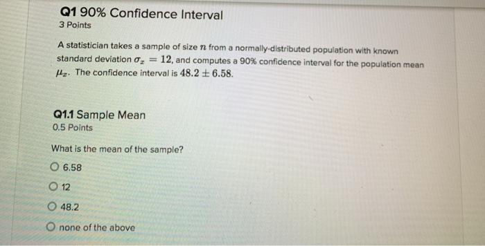 Solved Q1 90% Confidence Interval 3 Points A statistician | Chegg.com