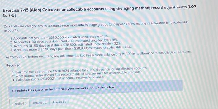 Solved Exercise 7-15 (Algo) Calculate uncollectible occounts | Chegg.com