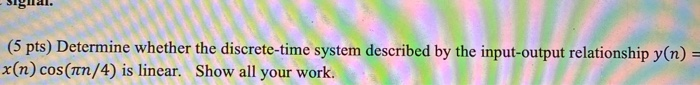 Solved (5 pts) Determine whether the discrete-time system | Chegg.com