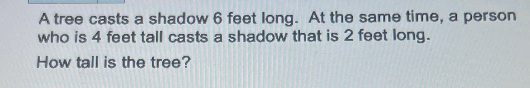 Solved A tree casts a shadow 6 ﻿feet long. At the same time, | Chegg.com