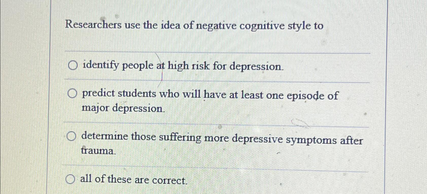 Solved Researchers use the idea of negative cognitive style | Chegg.com