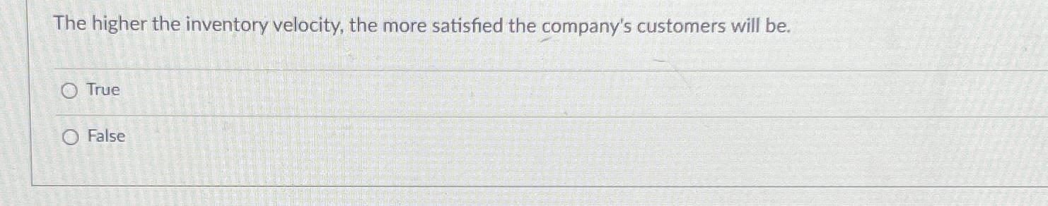 Solved The higher the inventory velocity, the more satisfied | Chegg.com