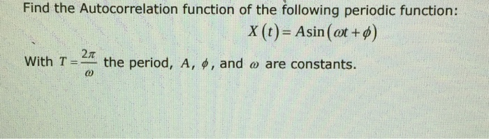 Solved Find the Autocorrelation function of the following | Chegg.com