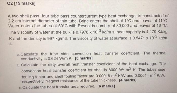 Solved Q2 [15 marks] A two shell pass, four tube pass | Chegg.com