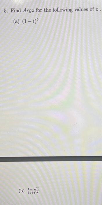 Solved 5. Find Argz for the following values of z (a) (1 - | Chegg.com