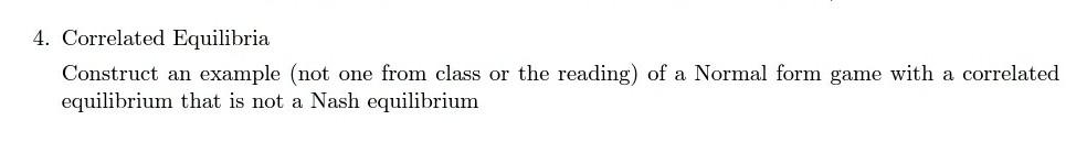 Solved 4. Correlated Equilibria Construct an example (not | Chegg.com