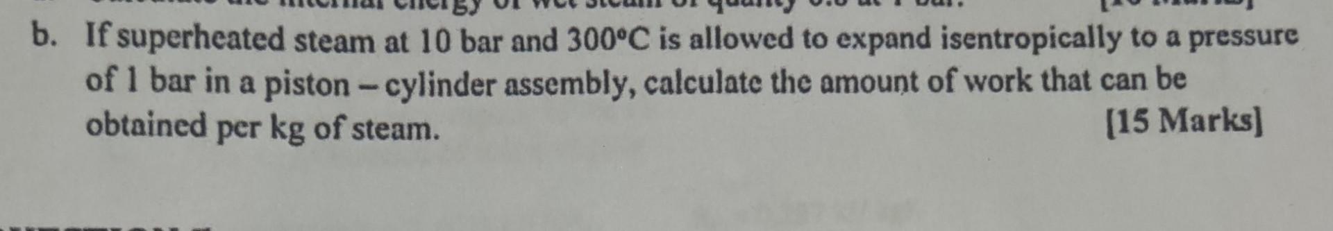 Solved b. If superheated steam at 10bar and 300∘C is allowed | Chegg.com