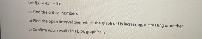 Solved Let f(x)=4x3−5x a) Find the critical numbers b) Find | Chegg.com