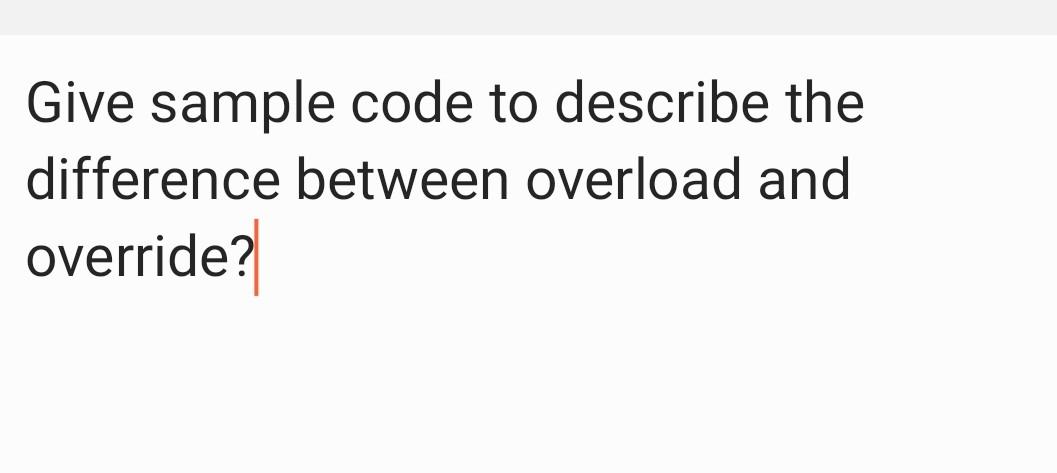 Solved Give sample code to describe the difference between | Chegg.com