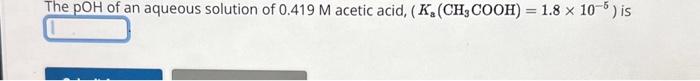 Solved The pH of an aqueous solution of 0.419M benzoic acid, | Chegg.com