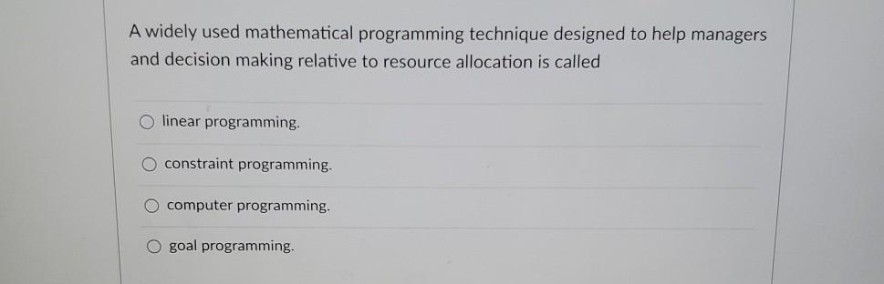 Solved A widely used mathematical programming technique | Chegg.com